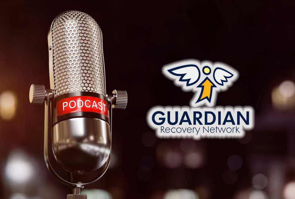 Guardian’s Chief Clinical Officer Launches Podcast - Guardian Recovery